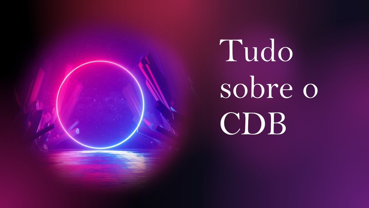 Aprendendo sobre o CDB.