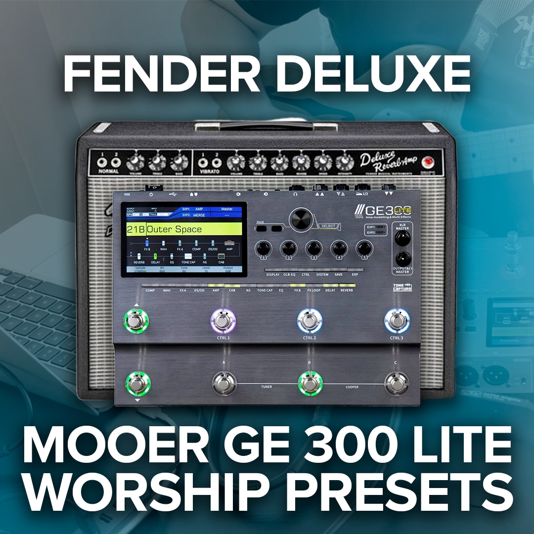 MOOER GE 300 LITE // FENDER DELUXE // WORSHIP PRESETS - ASAFE MAIA ...