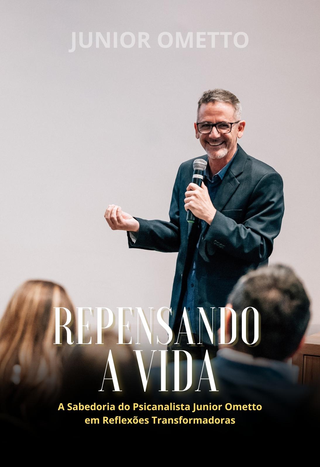 Repensando a Vida: A Sabedoria do Psicanalista Junior Ometto em Ref...