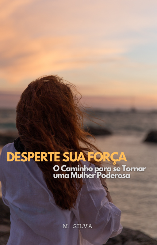 Desperte Sua Força: O Caminho para se Tornar uma Mulher Poderosa