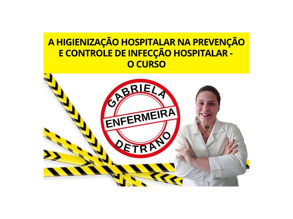 Curso de higienização hospitalar na prevenção e controle de infecçã...