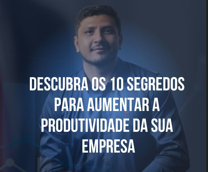Descubra os 10 Segredos para Aumentar a Produtividade da Sua Empres...
