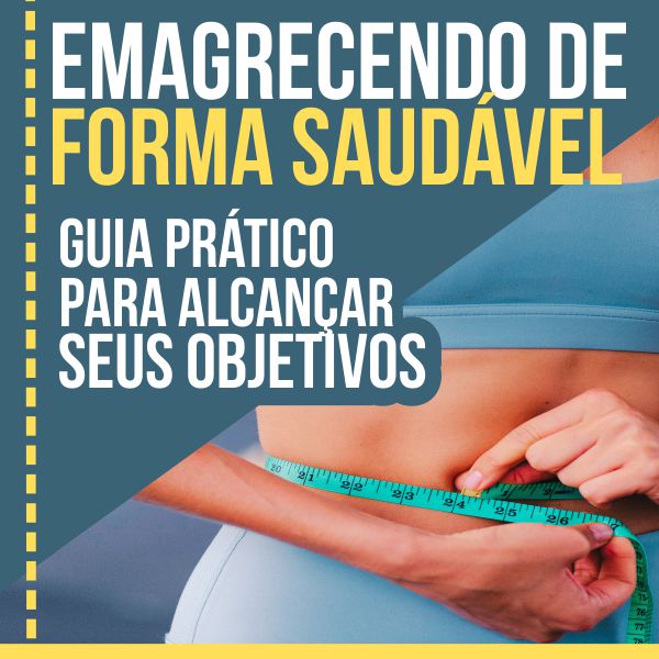 Emagrecendo de Forma Saudável Guia Prático para Alcançar Seus Objet...