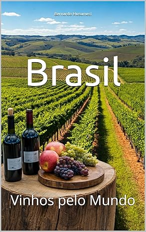 Brasil: Vinhos pelo Mundo - Bernardo Musumeci | Hotmart