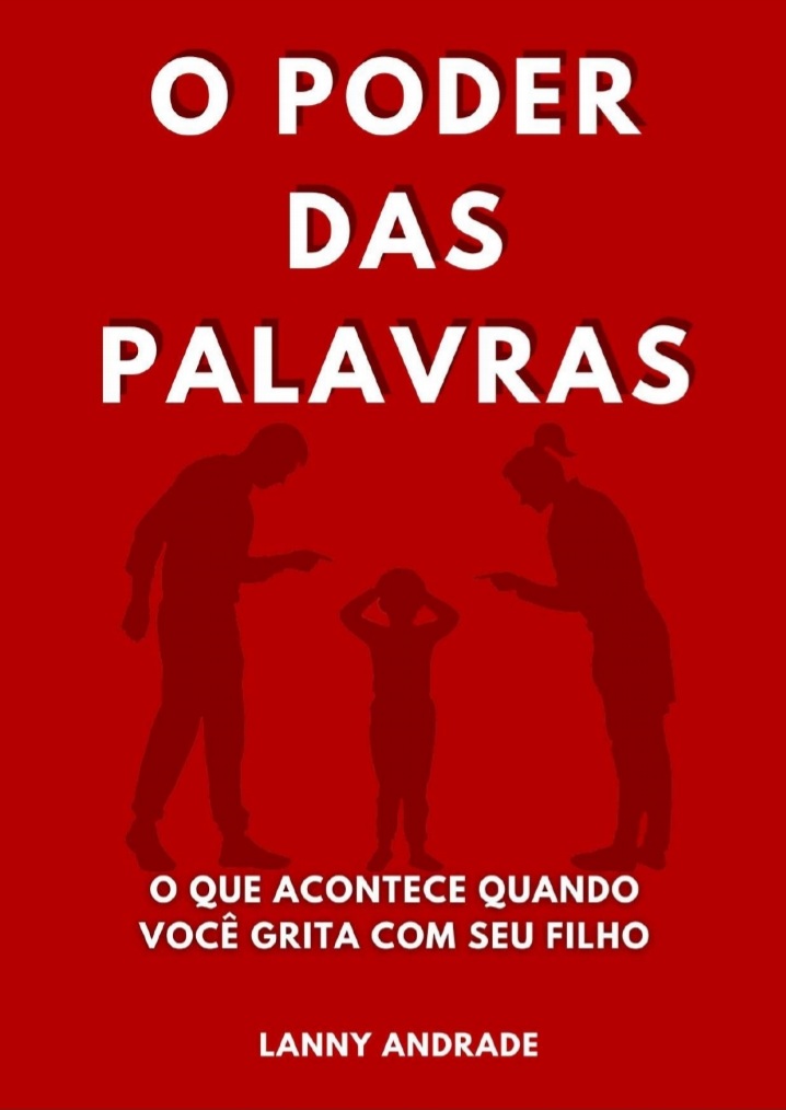 Livro: O Poder das Palavras: O que acontece quando você grita com seu filho