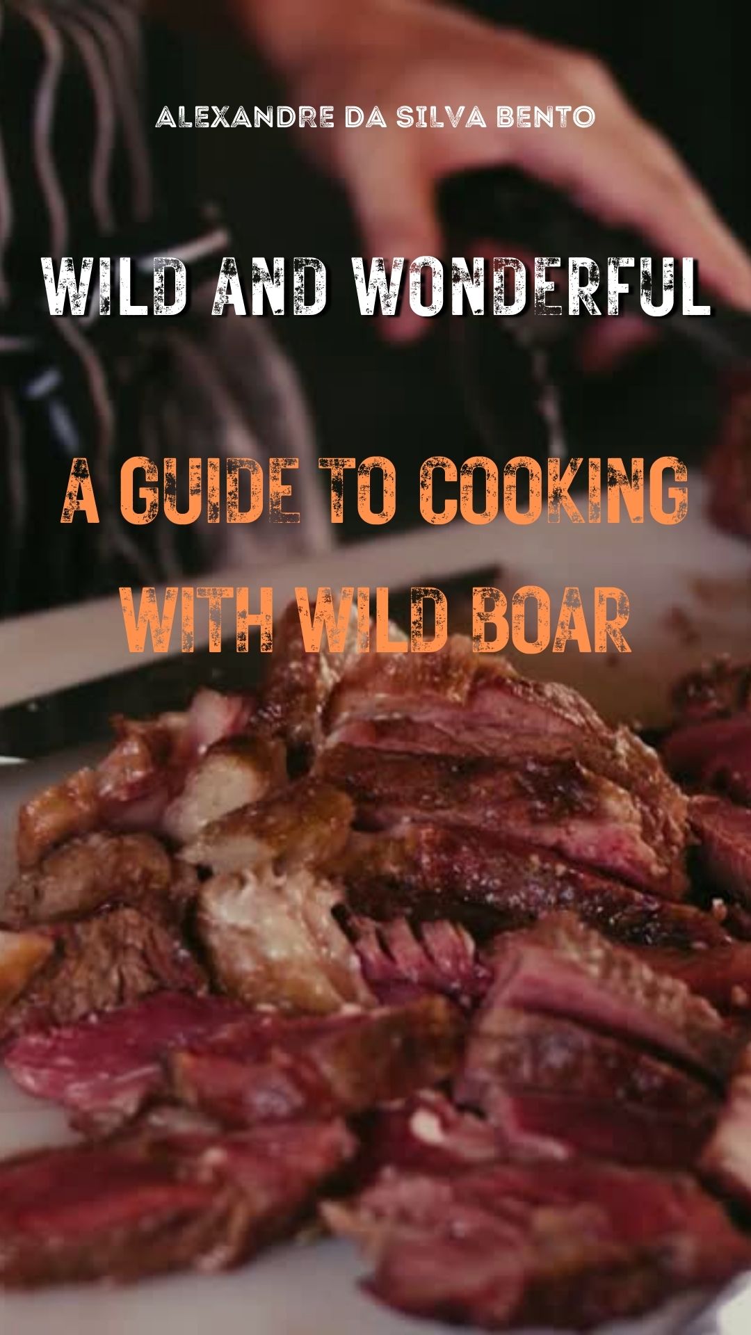Wild and Wonderful: A Guide to Cooking with Wild Boar