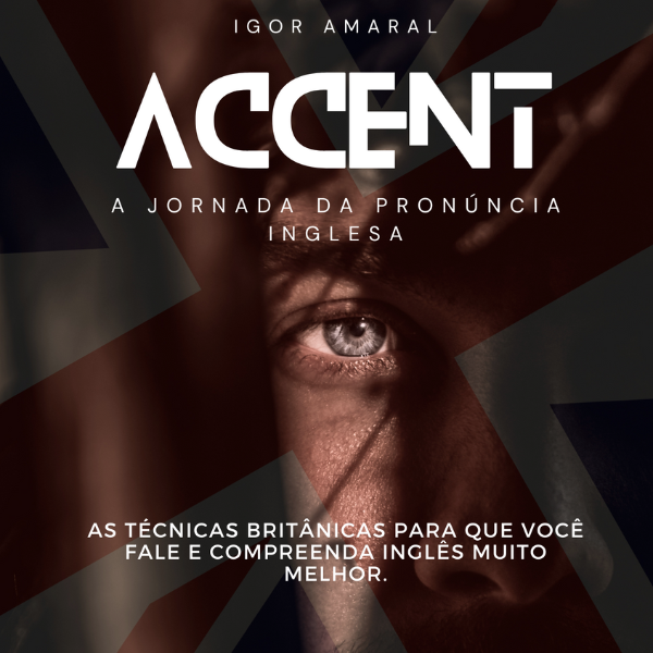 Accent - A Jornada da Pronúncia Inglesa - Igor Amaral Vital da Silv...