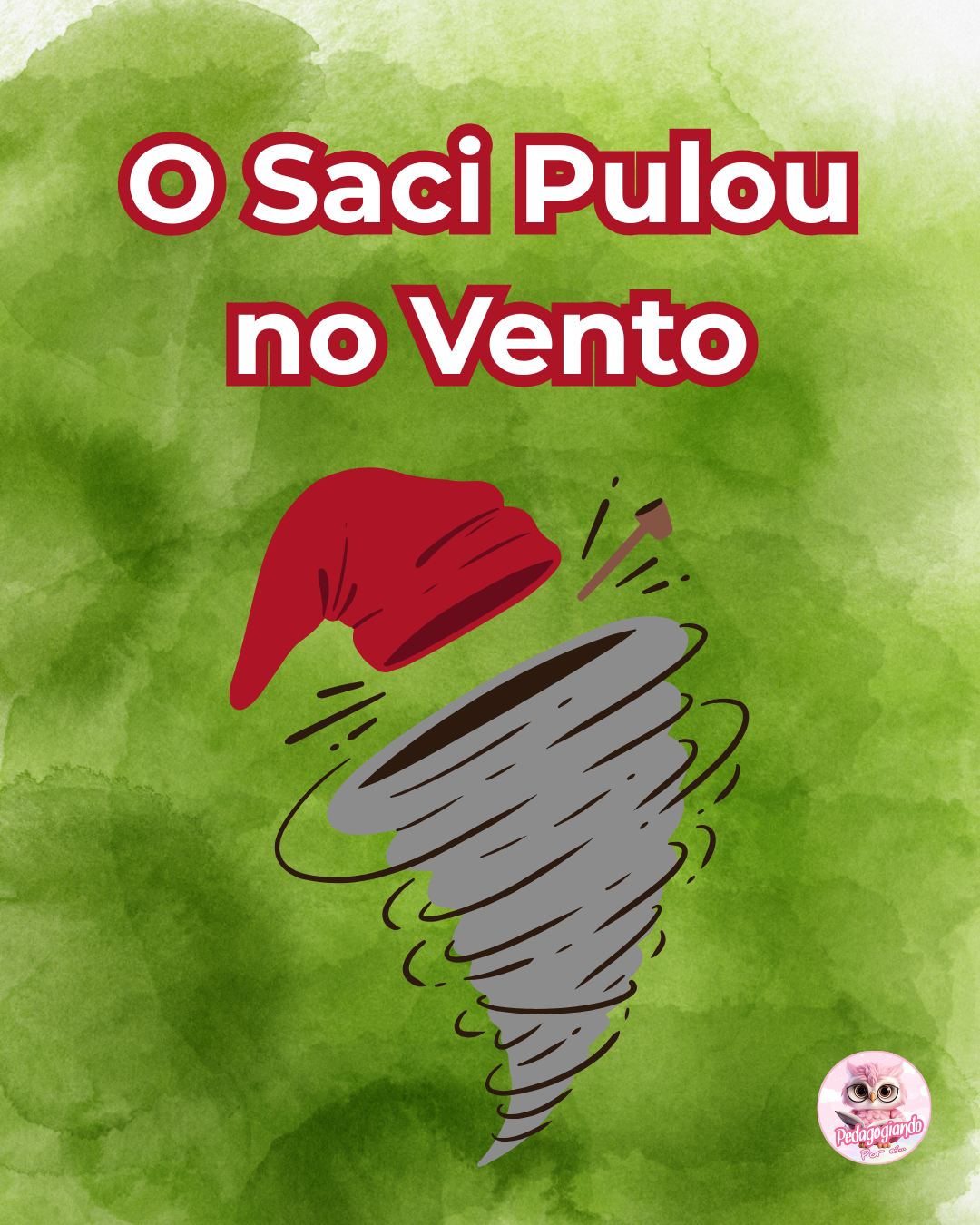 O saci pulou no vento - Any Karoline Benites Silva Lacê Dos Santos...