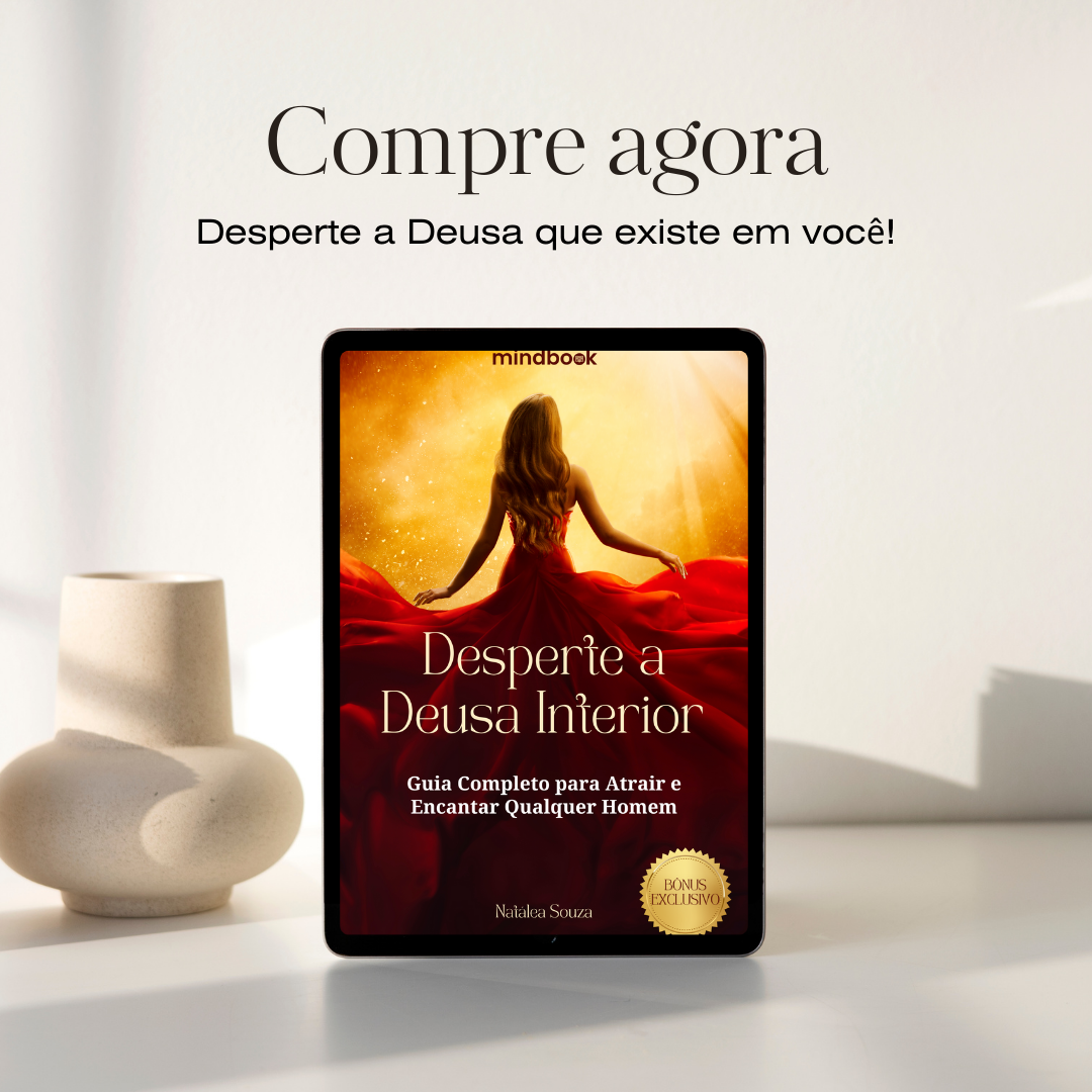 Desperte a Deusa Interior - Guia Completo para Atrair e Encantar Q...