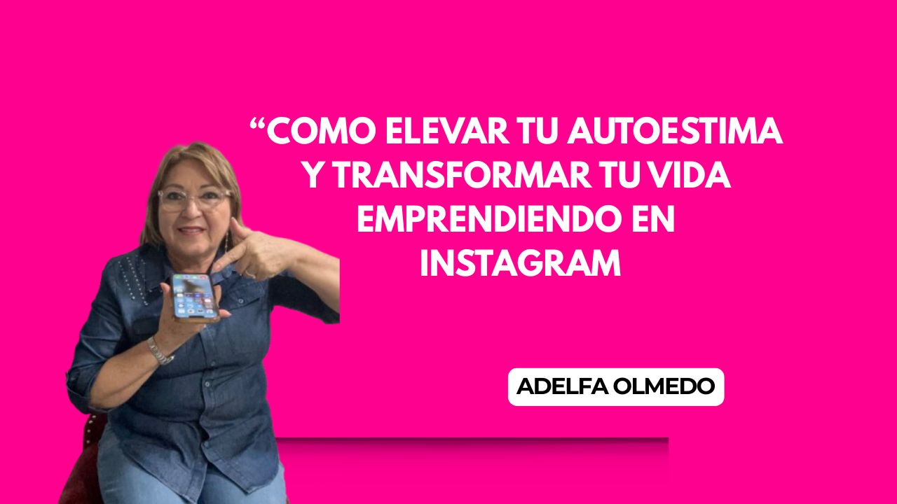 COMO ELEVAR TU AUTOESTIMA Y TRANSFORMAR TU VIDA EMPRENDIENDO EN INS...