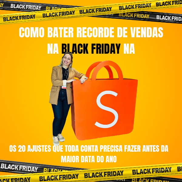 BLACK FRIDAY SHOPEE - como bater seu recorde de vendas - Rafaelly ...