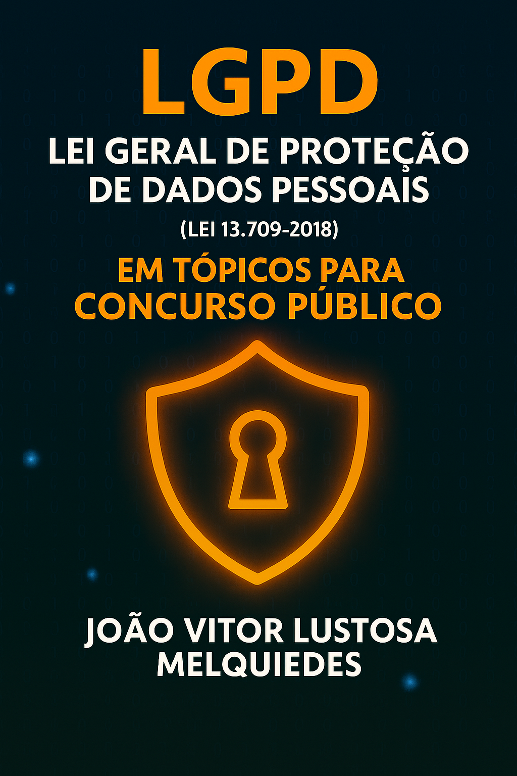 LGPD - Lei Geral de Proteção de Dados Pessoais ( Lei 13.709-2018)