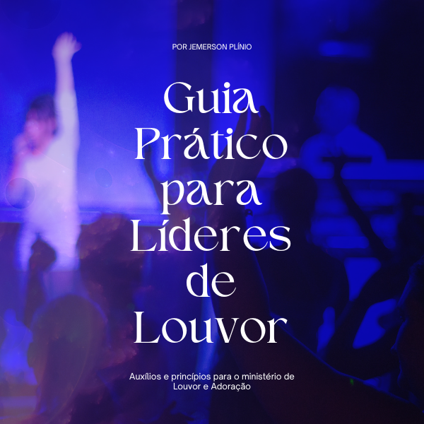 Guia Prático para Líderes de Louvor e Adoração - Jemerson Plínio de...