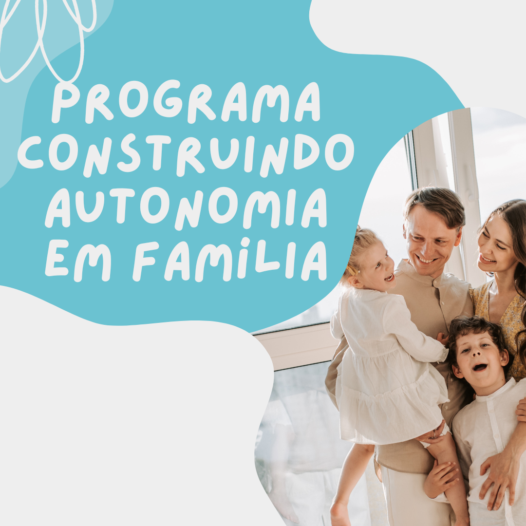 Programa Construindo Autonomia em Família! - Patrícia Regina Brogno...