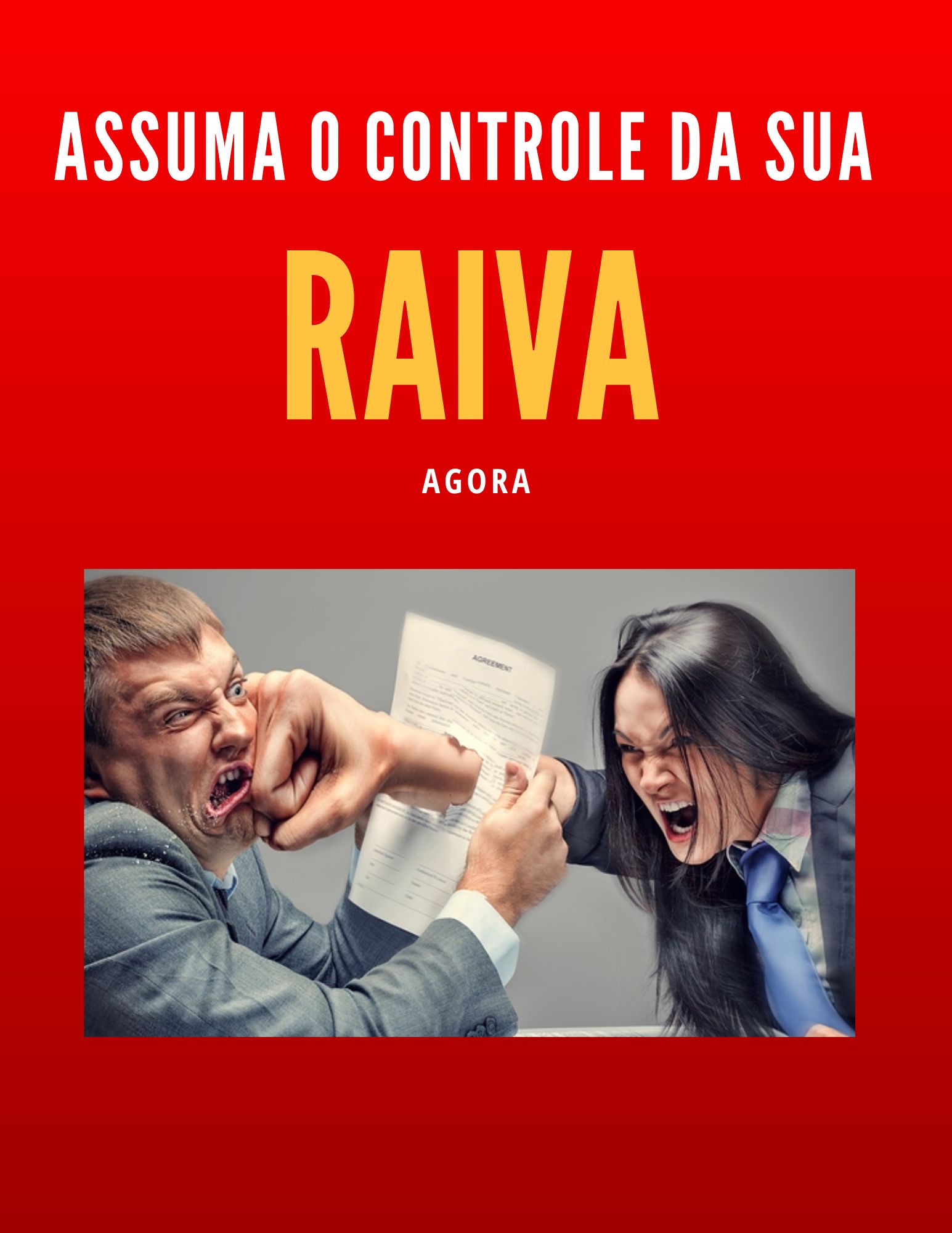 Assuma o controle de sua raiva agora!