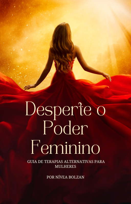 Desperte o Poder Feminino: Guia de Terapias Alternativas para Mulhe...