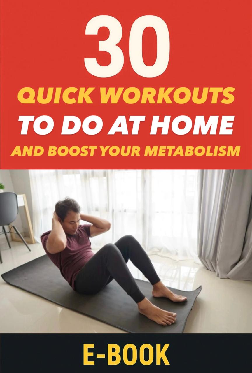 E-BOOK - 30 QUICK WORKOUTS TO DO AT HOME AND BOOST YOUR METABOLISM